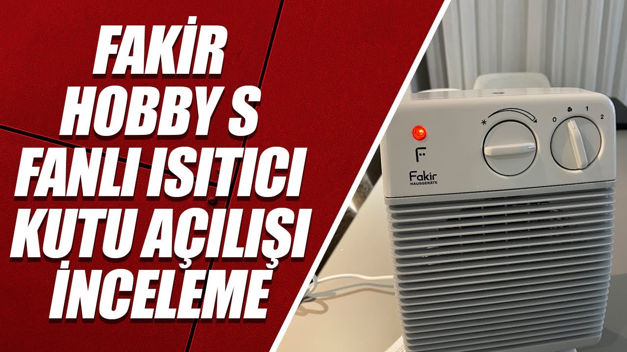 FAKİR HOBBY S FANLI ISITICI AÇIK GRİ KUTU AÇILIŞI & İNCELEME - YouTube