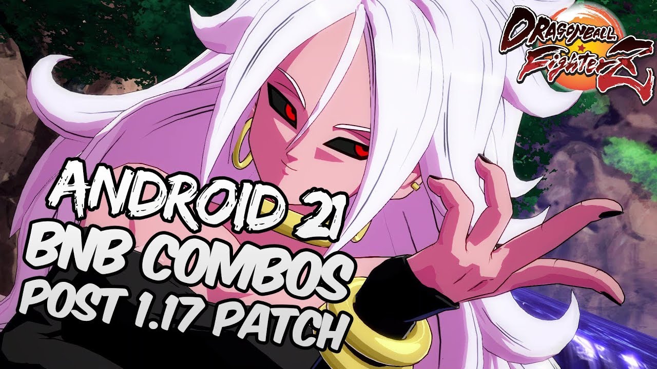 [OUTDATED] DBFZ 1.17 Android 21 BnB Combos | DRAGON BALL FighterZ - YouTube