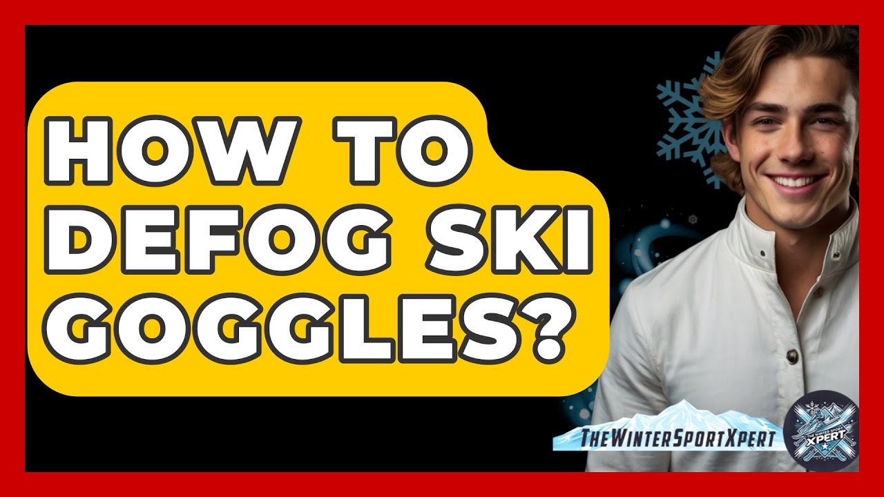 How To Defog Ski Goggles? - The Winter Sport Xpert - YouTube