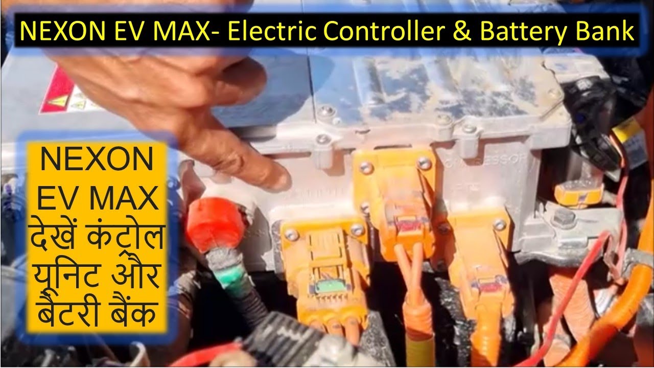 || TATA NEXON EV MAX || CONTROL UNIT AND BATTERY BANK || MOTOR & DC ...