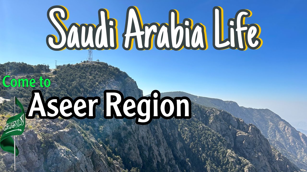 Welcome To Aseer Region Saudi Arabia - YouTube
