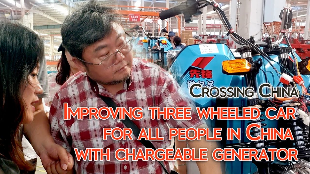 Crossing China series4 Improving three wheeled car for all people in ...