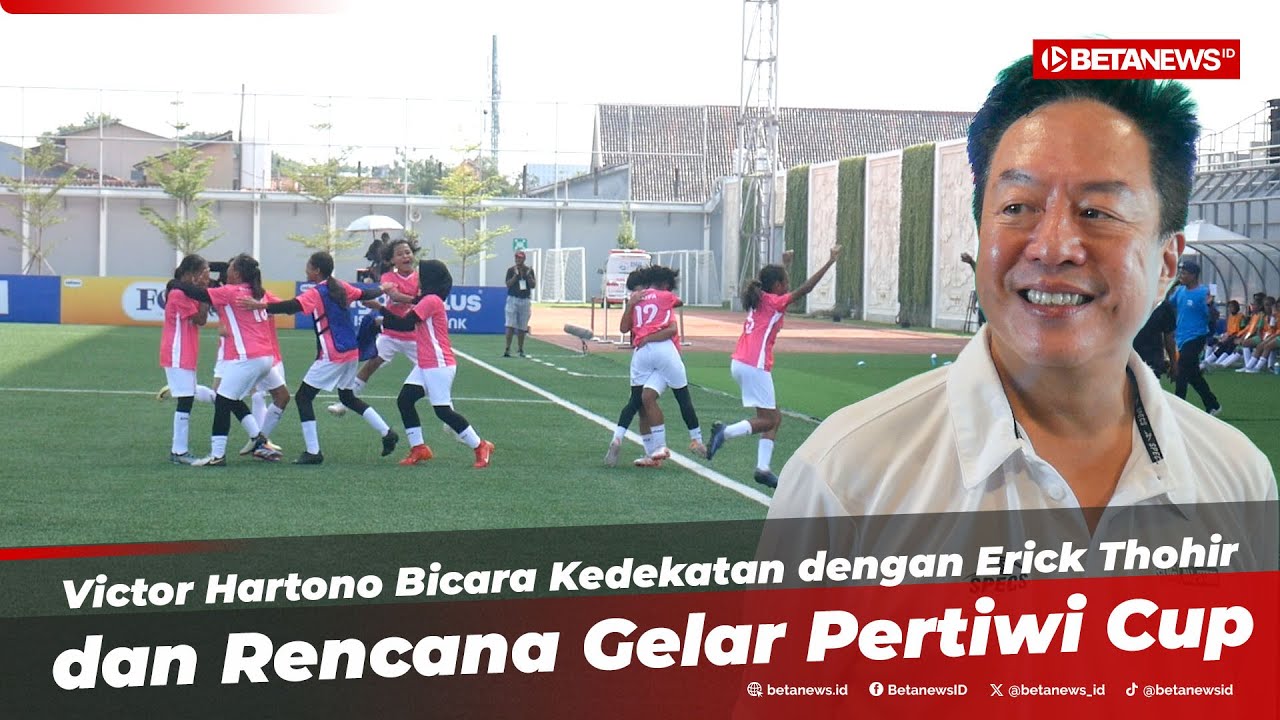 Victor Hartono Bicara Pembibitan Sepak Bola Putri dan Cita Citanya ...