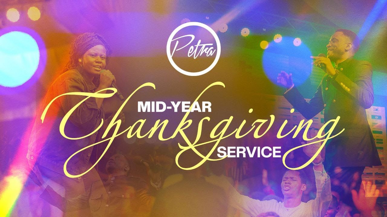 MID - YEAR Thanksgiving | Petra Christian Centre - YouTube