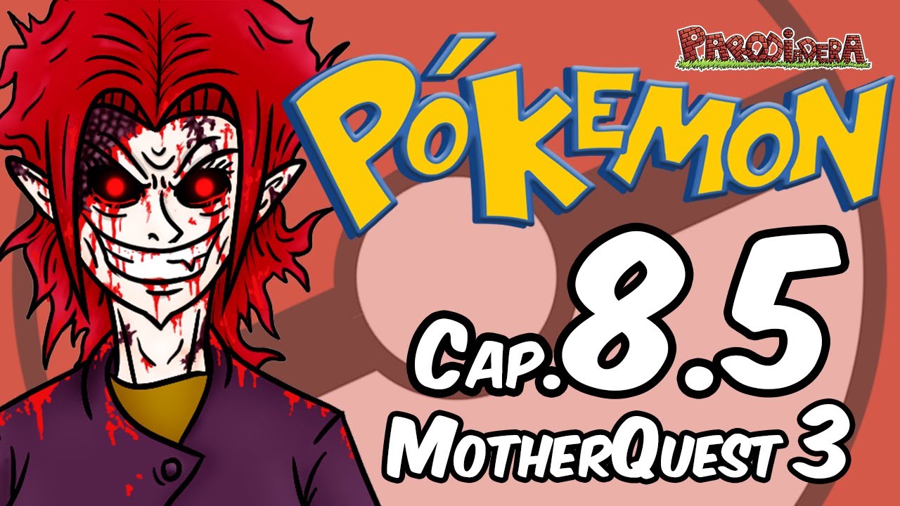 Pókemon Cap. 8.5 (Mother Quest 3) || Parodiadera - YouTube