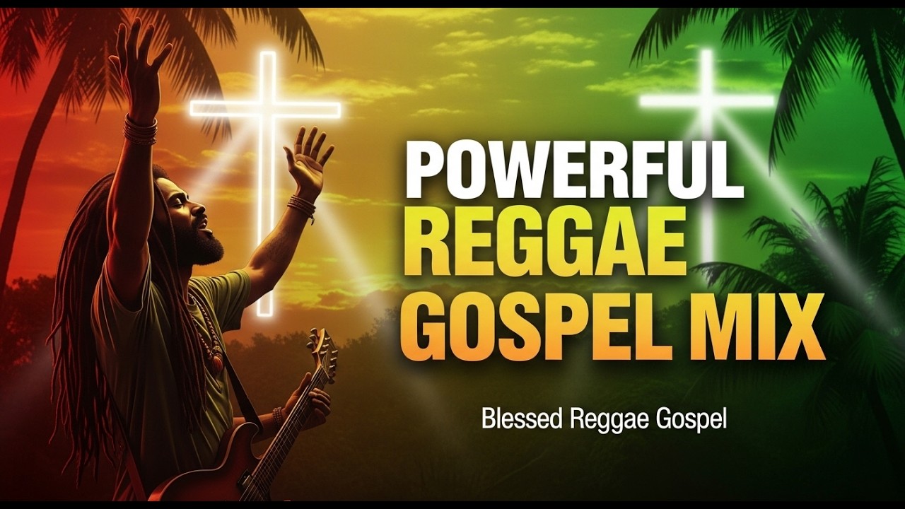 Very Powerful Reggae Gospel Worship Mix | Count Your Blessings | Roots ...
