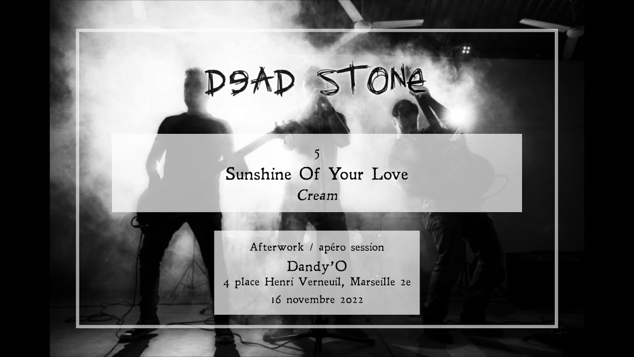 Dead Stone 2022 11 16 Dandy’O 05 Sunshine of your love - YouTube