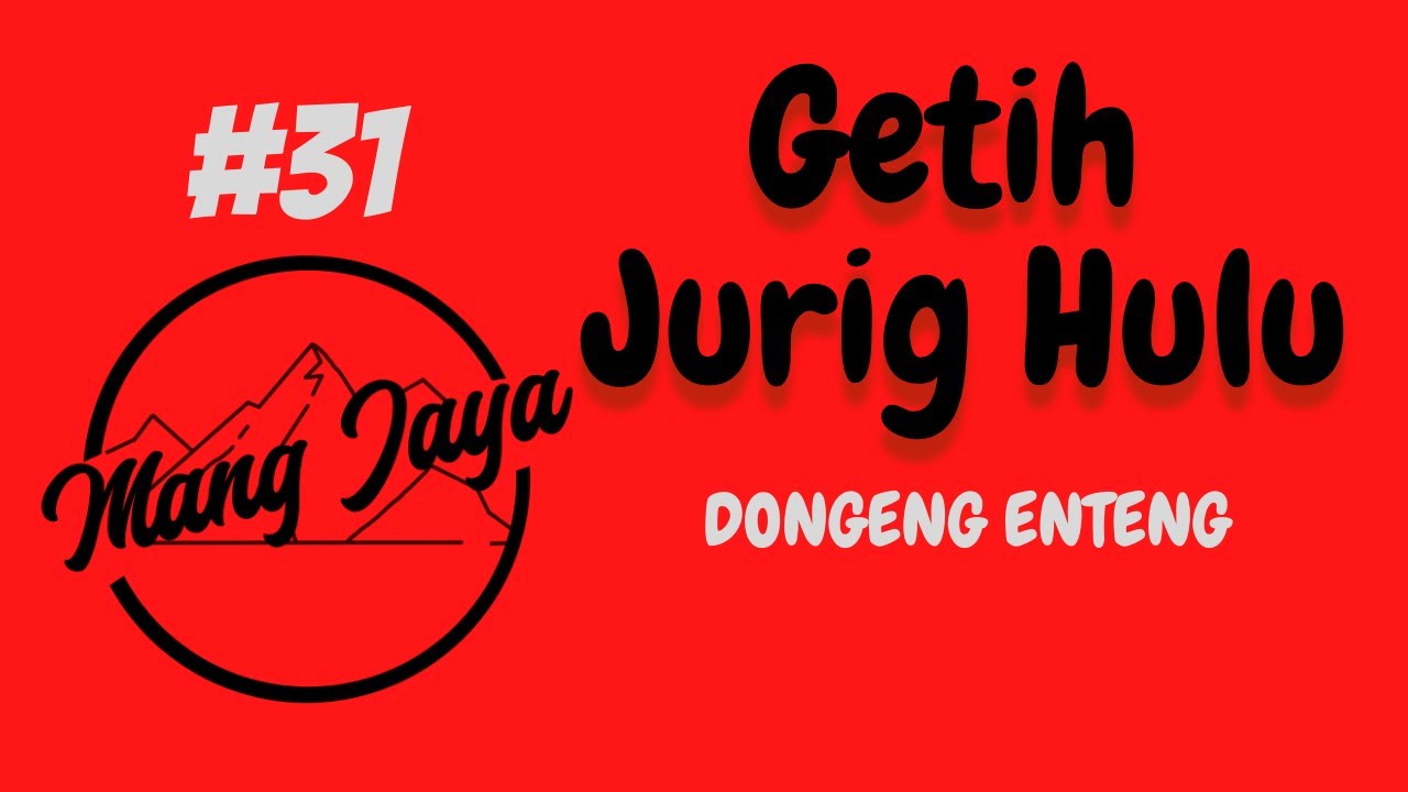 Dongeng Sunda - Getih Jurig Hulu, Bagian 31, Dongeng Enteng Mang Jaya ...