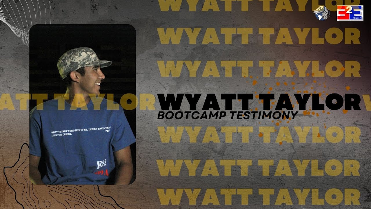 2024 E2E Bootcamp Testimony | Wyatt Taylor - YouTube
