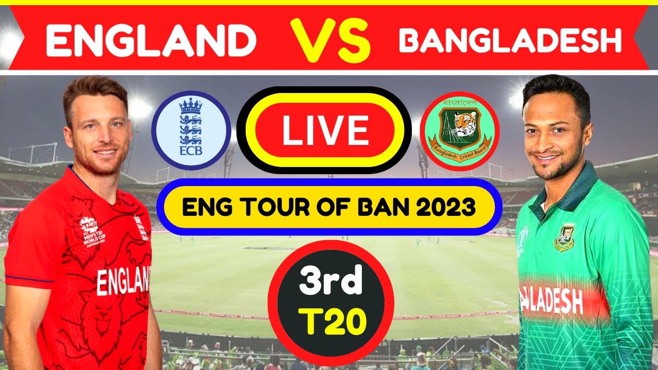 🔴 Live: ENGLAND VS BANGLADESH 3rd T20 LIVE | ENG VS BAN 3rd T20 LIVE ...