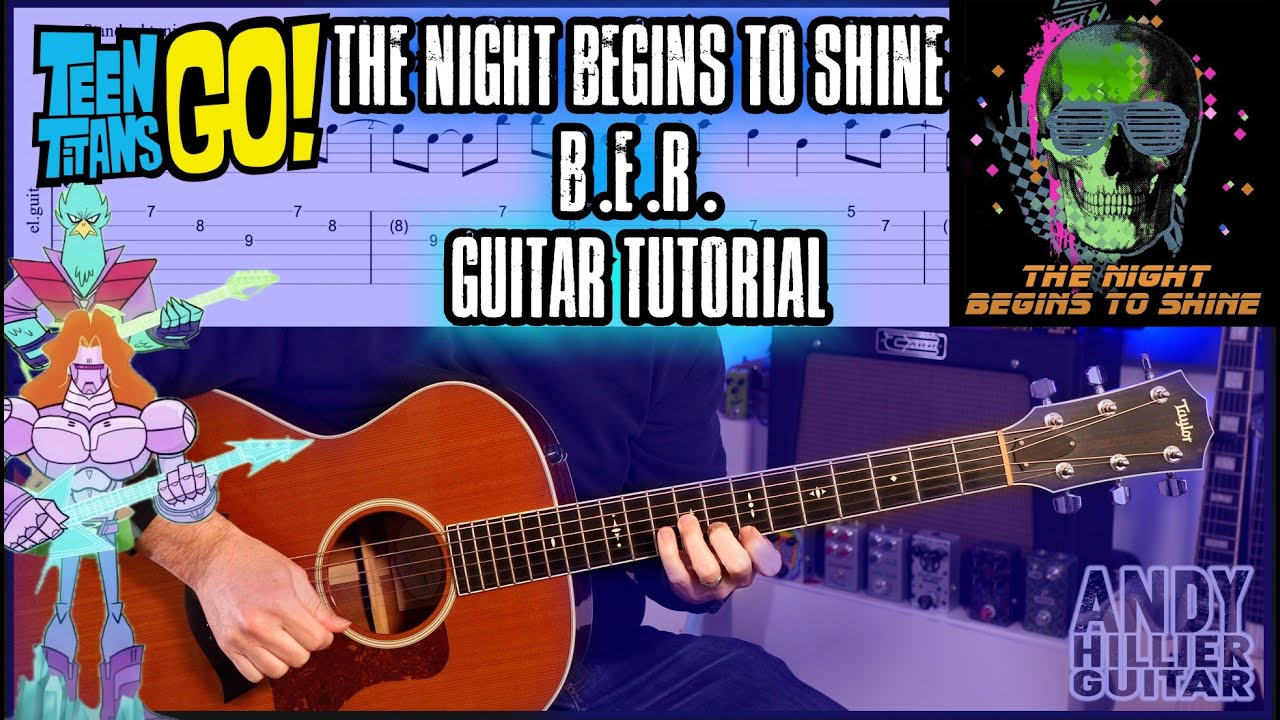 B.E.R. The Night Begins to Shine Guitar Tutorial (Teen Titans Go ...