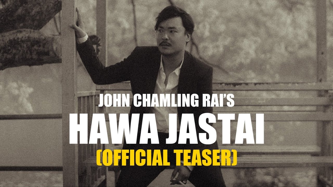 Hawa Jastai - John Chamling Rai | Official Teaser - YouTube