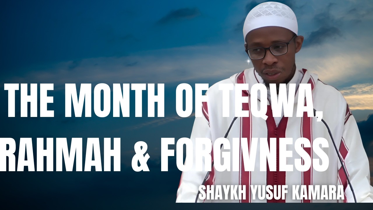 JUMUA'AH KHUTBAH BY YUSUF KAMARA- THE MONTH OF TEQWA, MERCY ...