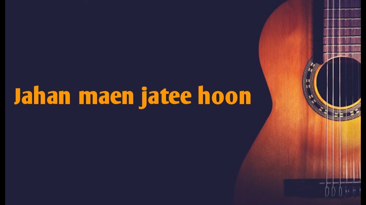 Jahan main jatee hoon - YouTube