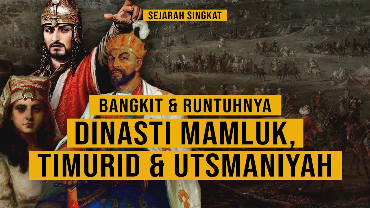 SEJARAH BANGKIT DAN RUNTUHNYA DINASTI ISLAM | MAMLUK, TIMURIYAH ...
