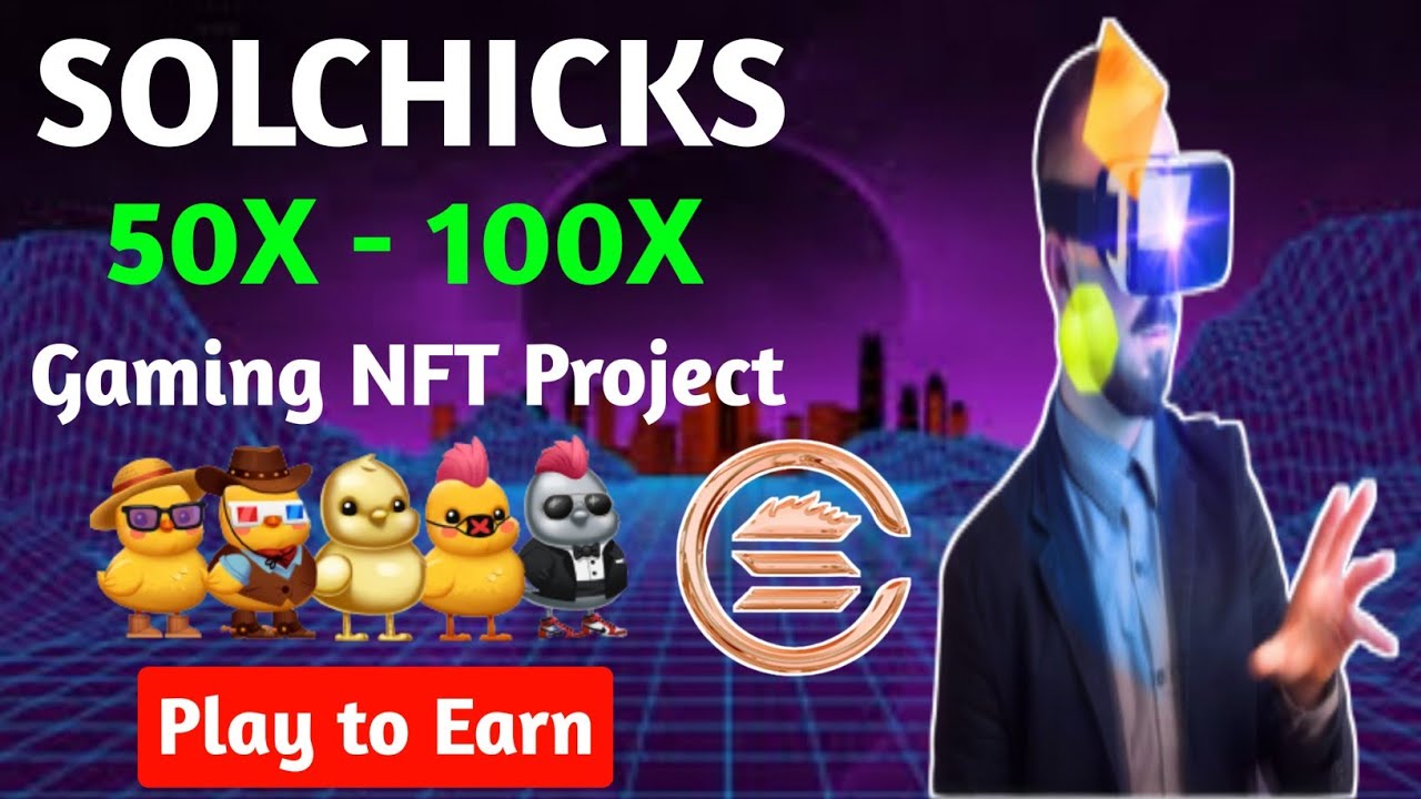SOLCHICKS 50X - 100X PERFORMING TOKEN 🔥 | SOLCHICKS SOLANA PLAY TO EARN NFT GAME - YouTube