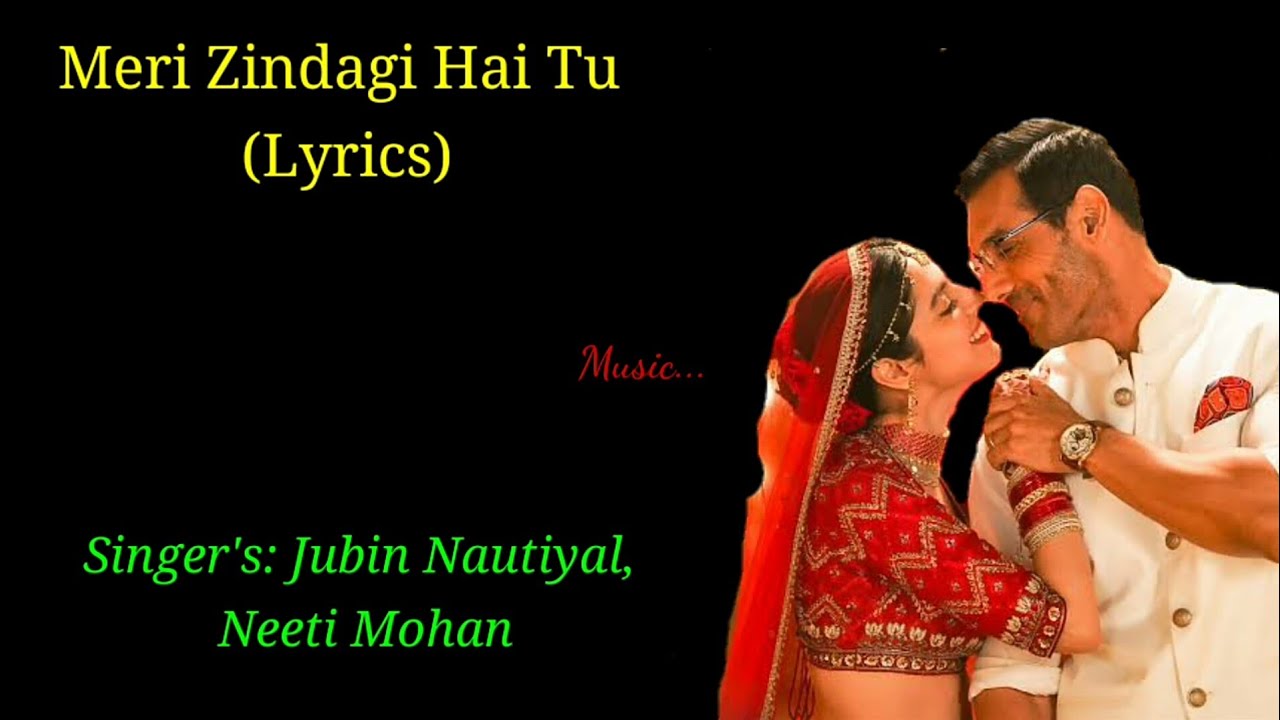 Meri Zindagi Hai Tu Full Song Lyrics। Satyameva Jayate 2। Jubin ...