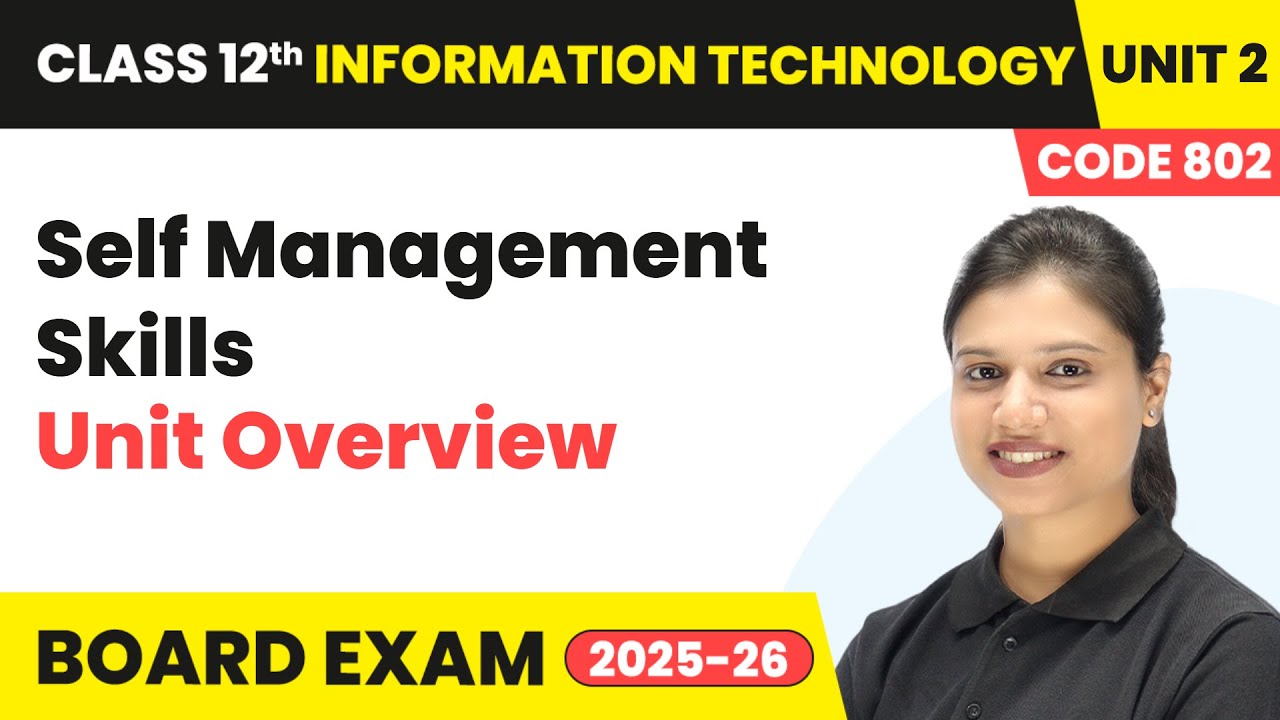 Self Management Skills - Unit Overview | Class 12 IT Unit 2 | (Code 802) Part A | CBSE 2025-26 ...