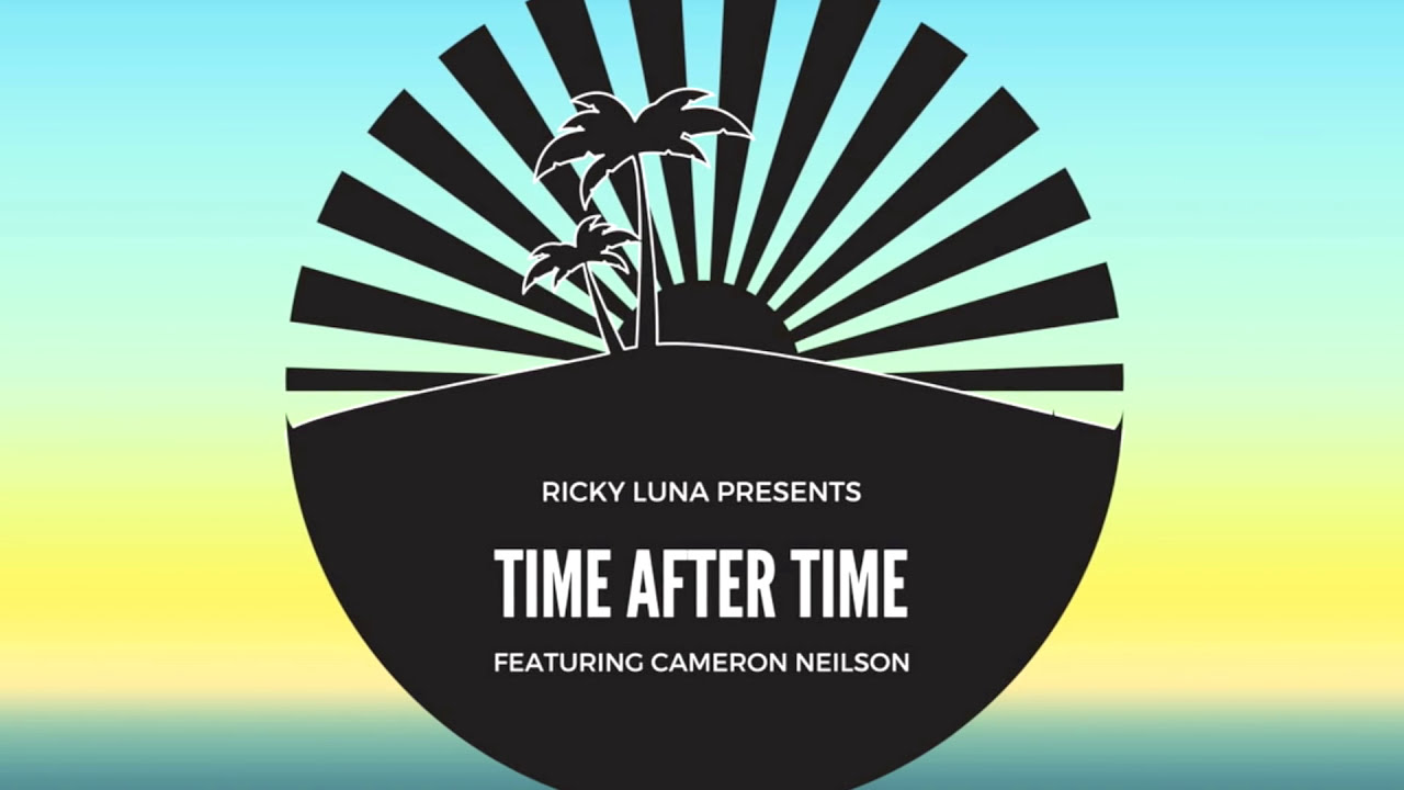 Ricky Luna - Time After Time feat. Cameron Neilson - YouTube