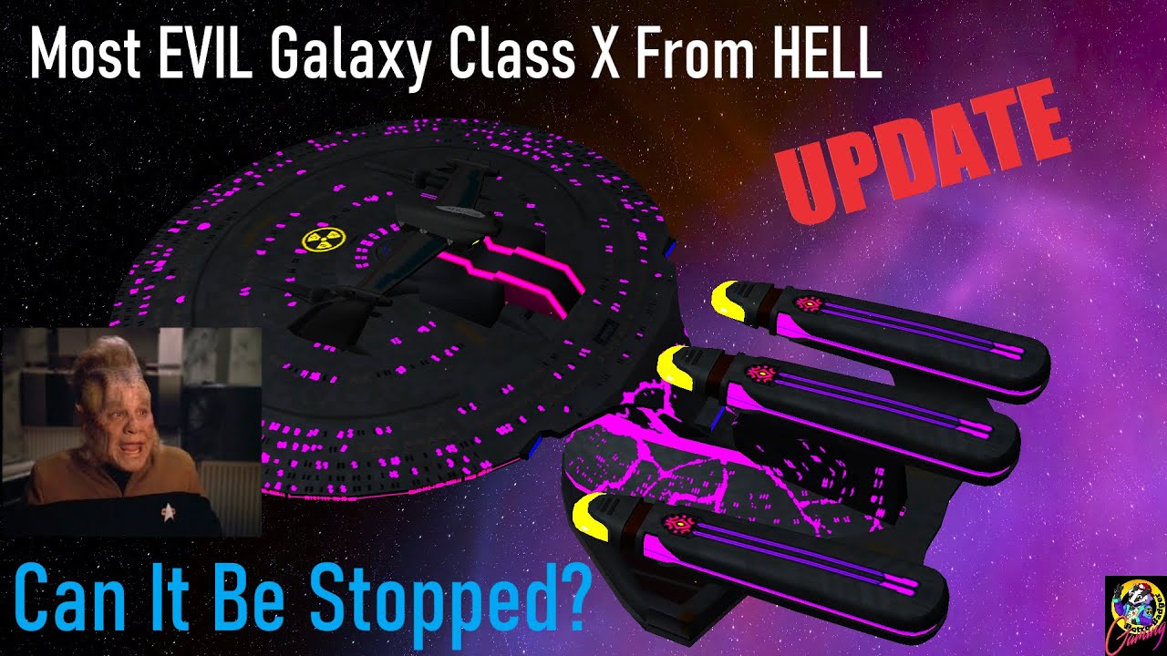 Most Evil Galaxy Class X UPDATE - NEW Tests - Star Trek Starship ...
