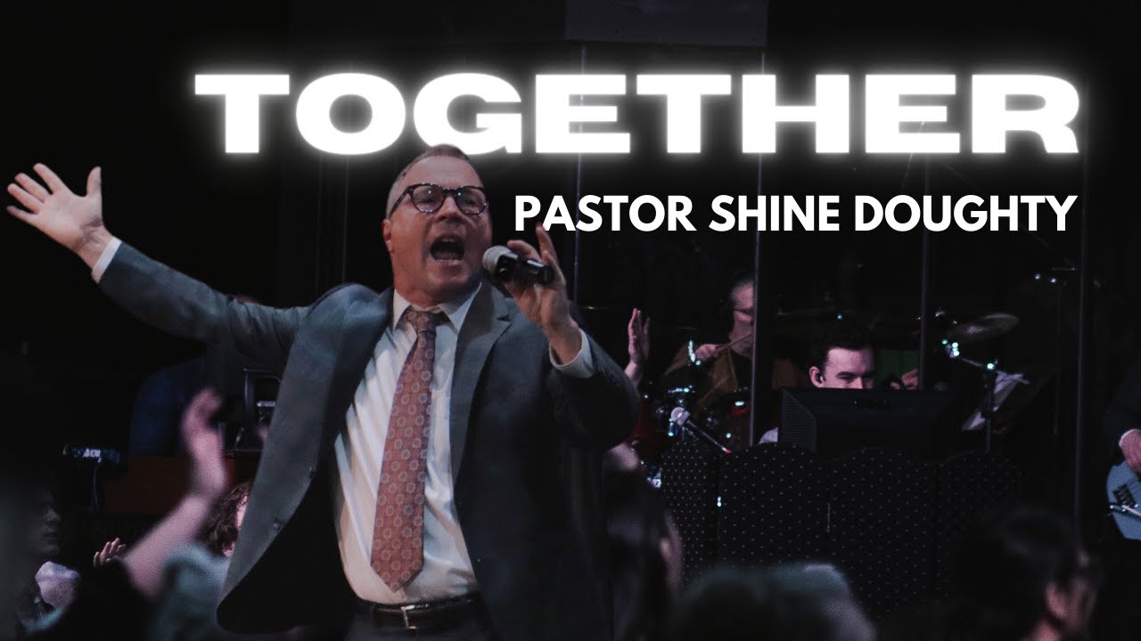 Together | Pastor Shine Doughty - YouTube