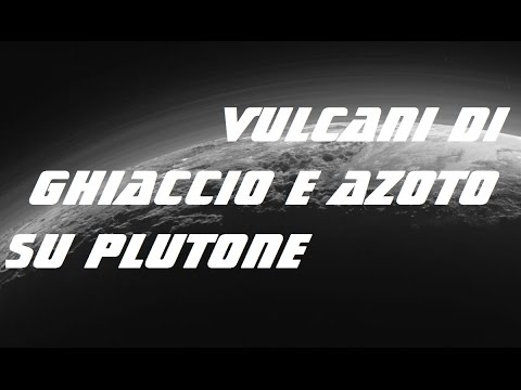 CRIOVULCANI SU PLUTONE - ICY VOLCANOES MAY ERUPT ON PLUTO - YouTube