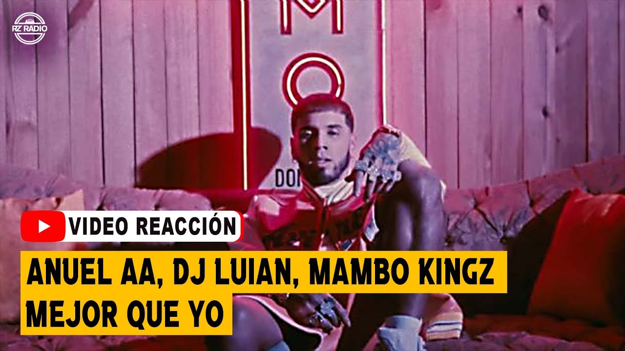 Anuel AA, Dj Luian, Mambo Kingz - Mejor Que Yo - YouTube
