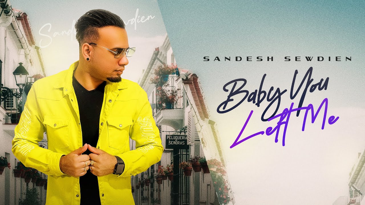 Baby You Left Me - Sandesh Sewdien (Prod. Hansraj Jaipal) | Chutney ...