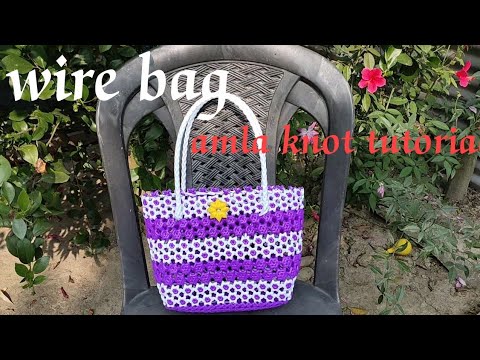 Amla knot wire bag || plastic wire bag tutorial @Diptinarjary968 - YouTube