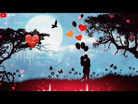 HMM... MEHFIL ME TERI❤️ LOVE SONG   WHATSAPP STATUS ❤️🤞