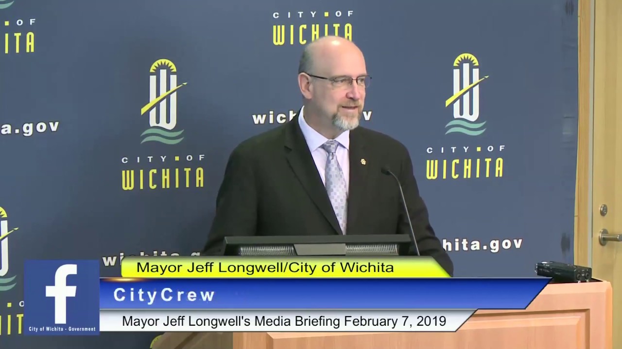 City of Wichita - Mayor Jeff Longwell's Media Briefing February 7, 2019 ...
