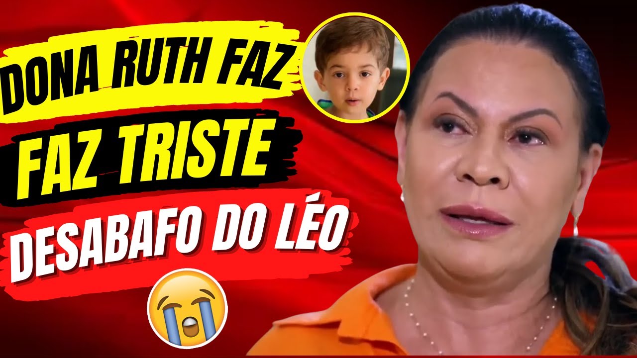 😭DONA RUTH NÃO SUPORTOU E FEZ FORTE DESABAFO😭COMO ESTÁ LIDANDO COM A ...