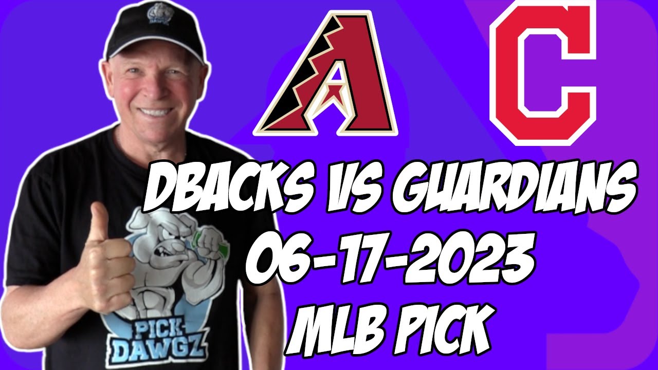 Arizona Diamondbacks vs Cleveland Guardians 6/17/23 MLB Free Pick | MLB ...