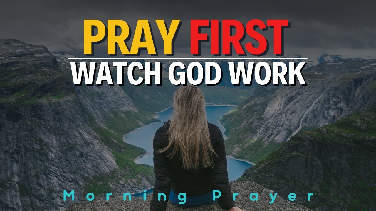 Before You Take The Next Step Pray First! | Blessed Morning Prayer To ...