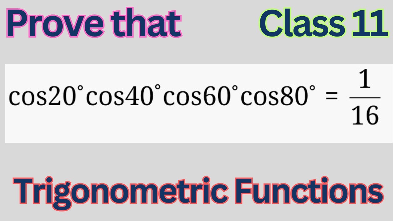 cos 20 cos 40 cos 60 cos 80 = 1/16 | Class 11| Trigonometric Functions | Important Questions ...