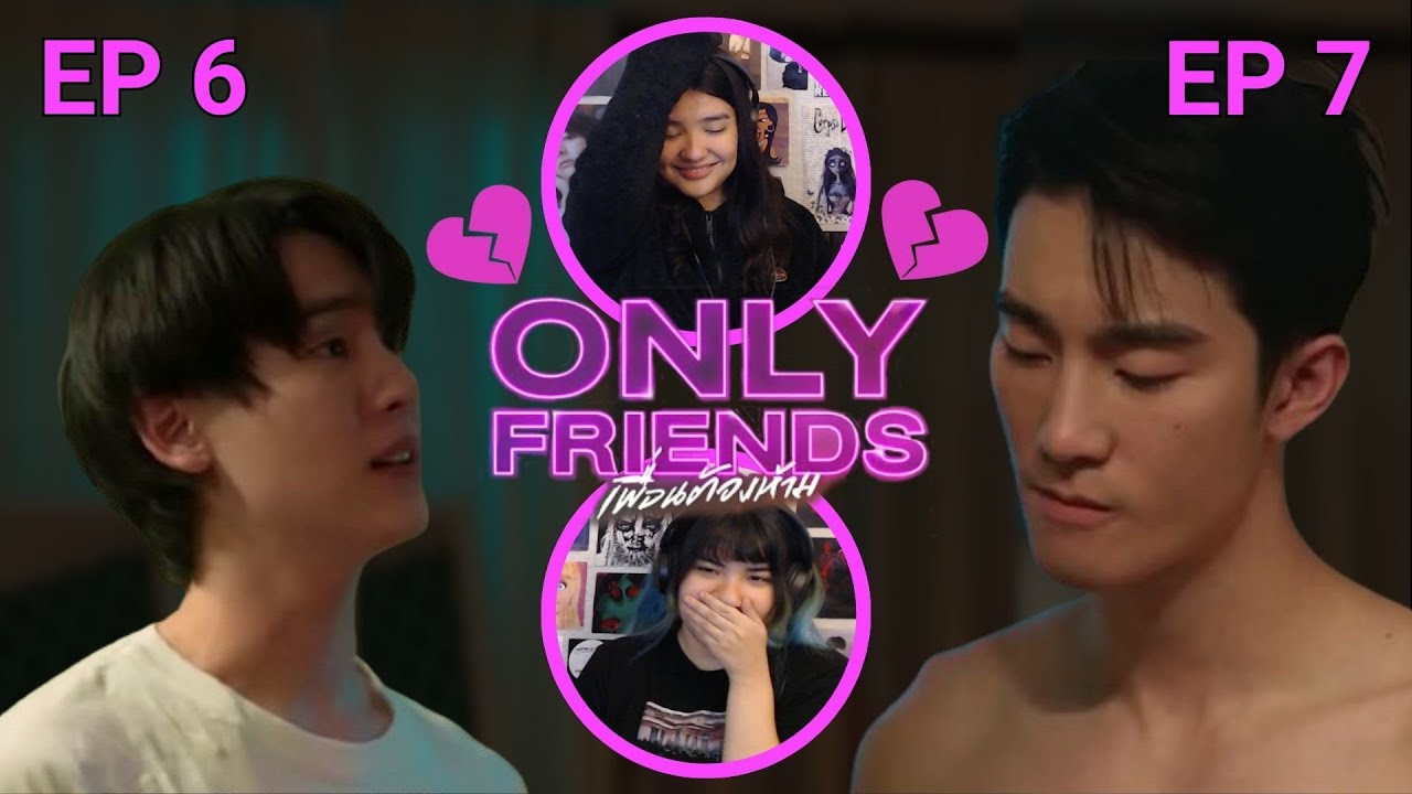 WE'RE HEARTBROKEN | ONLY FRIENDS EP 6 & 7 REACTION - YouTube