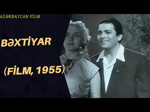 Bəxtiyar (film, 1955) Azerbaycan Filmleri Məzmun