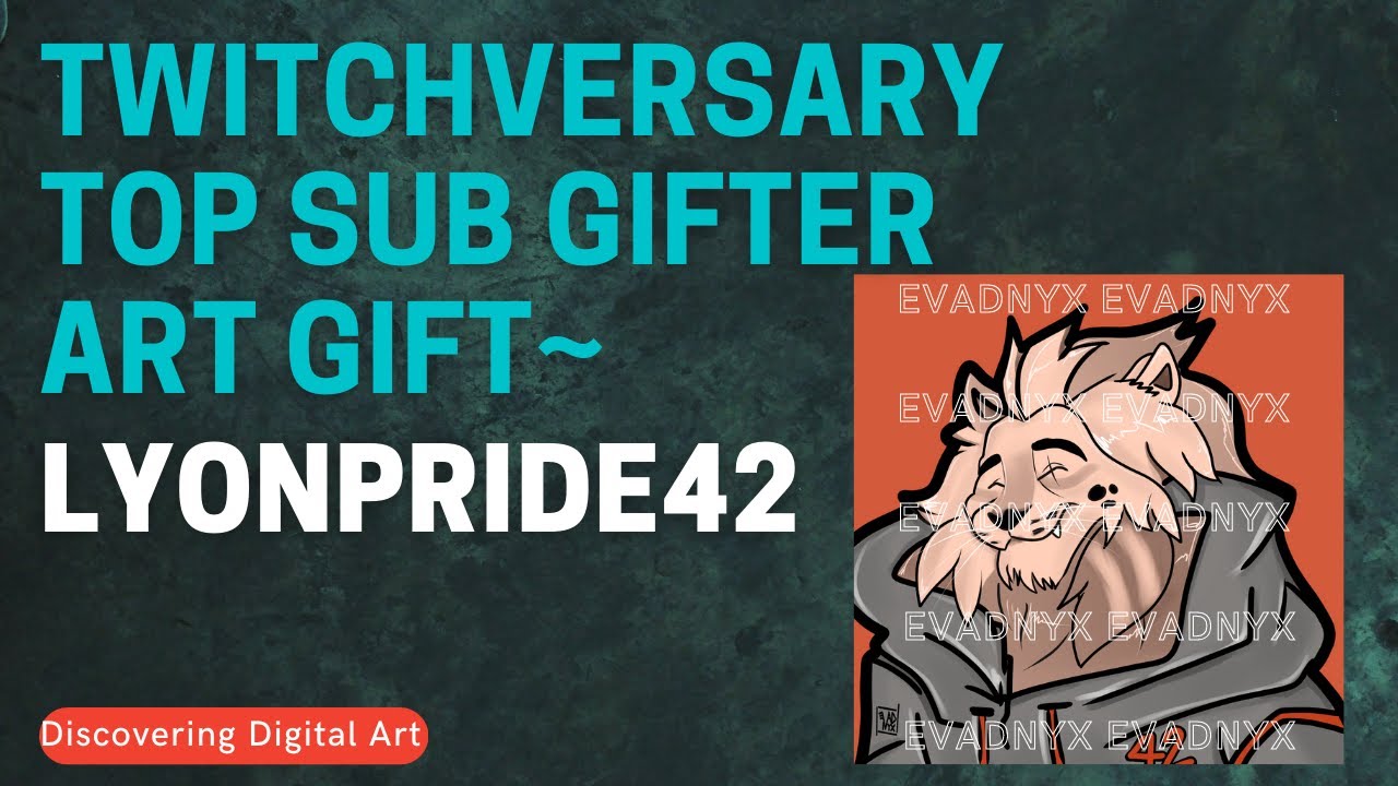 Fan Art for LyonPride42 | Top #1 Sub Gifter during my 2nd Twitchversary ...