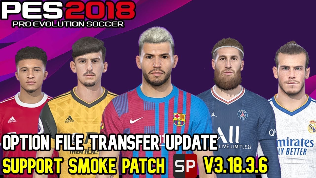 PES 2018 - OPTION FILE SUMMER TRANSFER FOR SMOKE PATCH V3.18.3.6 - YouTube