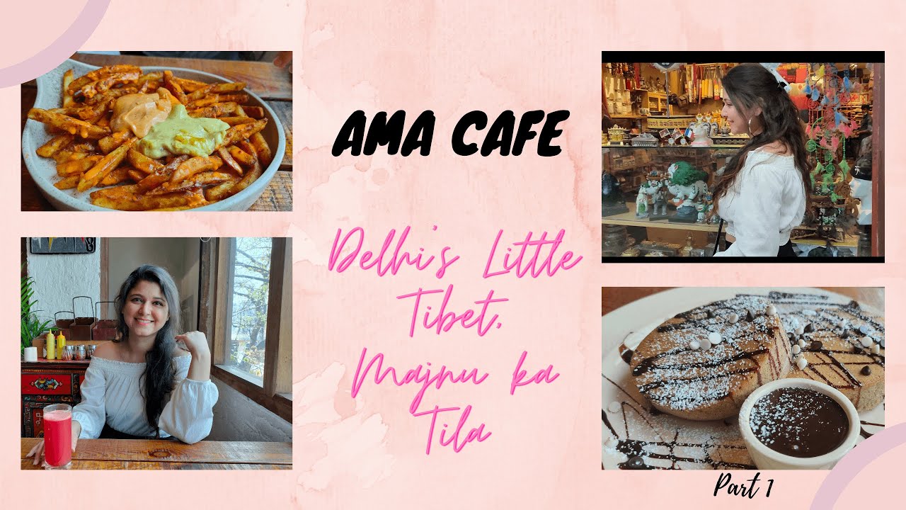 AMA CAFE | DELHI'S LITTLE TIBET | AFFORDABLE CAFE IN DELHI ...