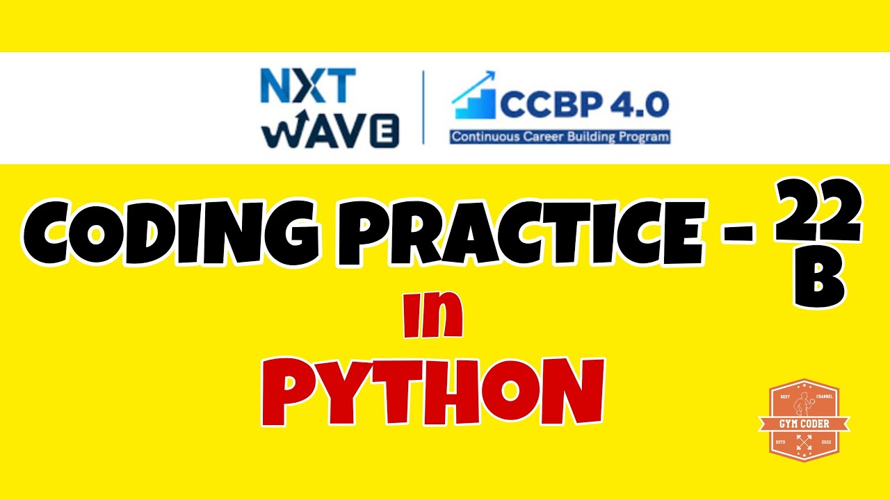 Coding Practice - 22B | PYTHON | NXTWAVE | CCBP | Code Solutions By GYM CODER | PYTHON CP SERIES ...