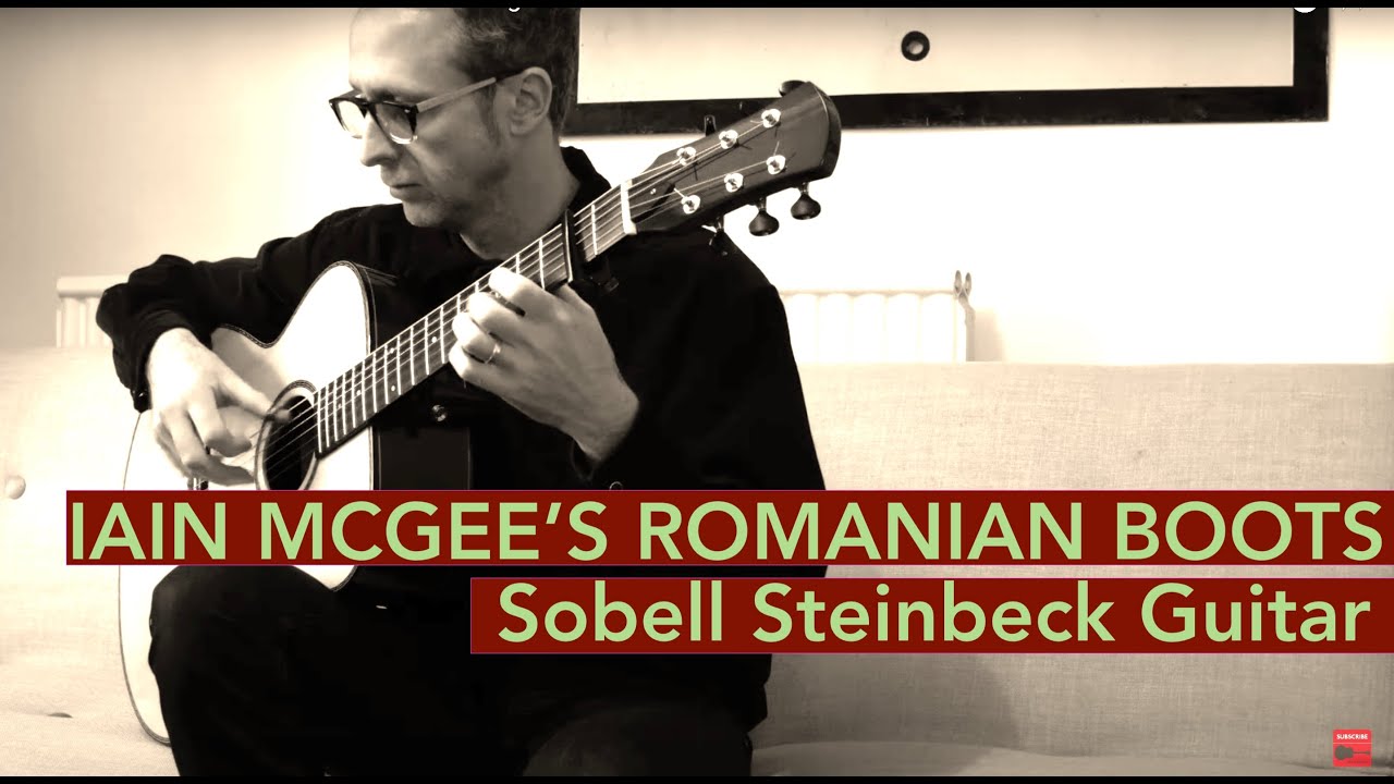 IAIN MCGEE'S ROMANIAN BOOTS. Sobell guitar. - YouTube