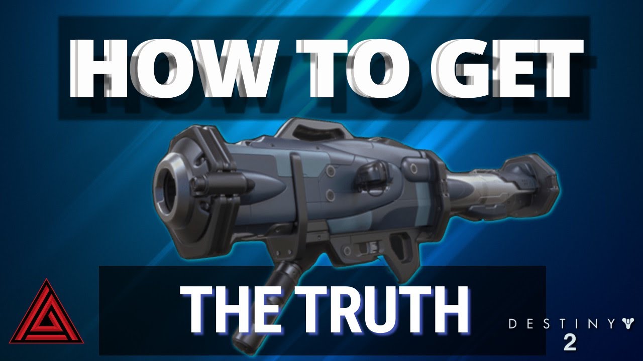 DESTINY 2 HOW TO GET THE TRUTH - YouTube