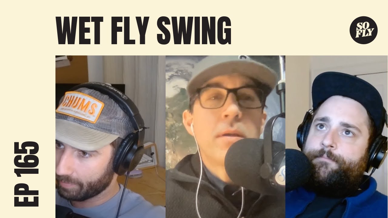 Dave Stewart of The Wet Fly Swing Fly Fishing Podcast | EP 165 So Fly ...