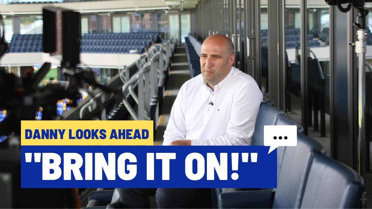 💬 "Bring it on! | Danny discusses plans and progression 🟡🔵 - YouTube