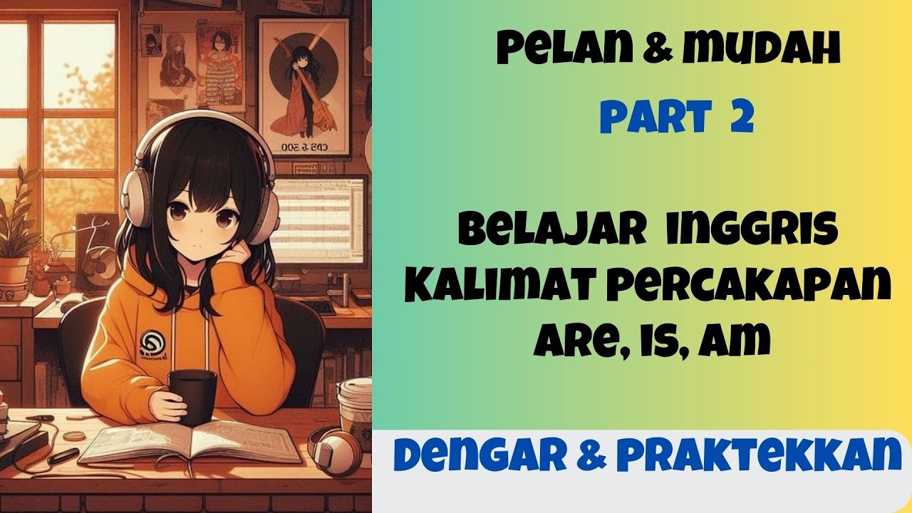 Belajar Percakapan Sederhana dari Are, Is, Am, Kalimat Sehari-Hari (Collocation & To Be) Part 2 ...