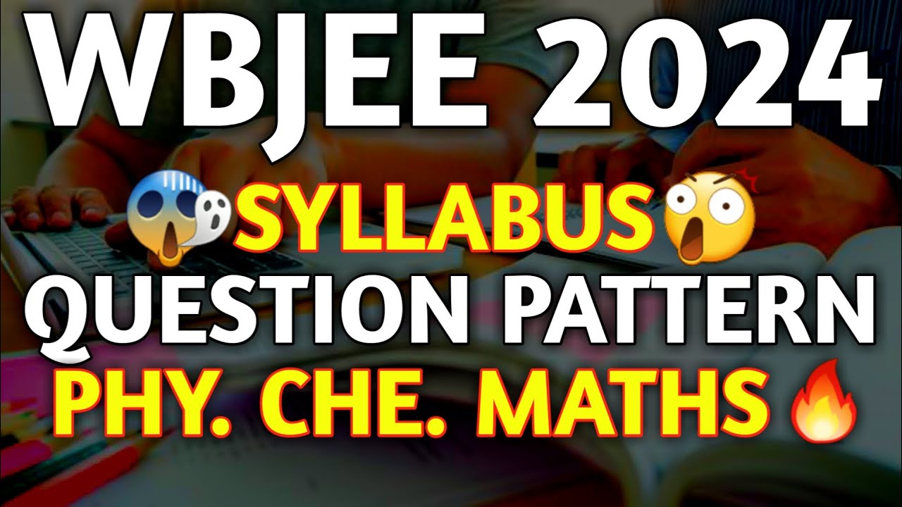 WBJEE 2024 😍 SYLLABUS Pattern Of Question 🔥 Wbjee Physics Chemistry ...