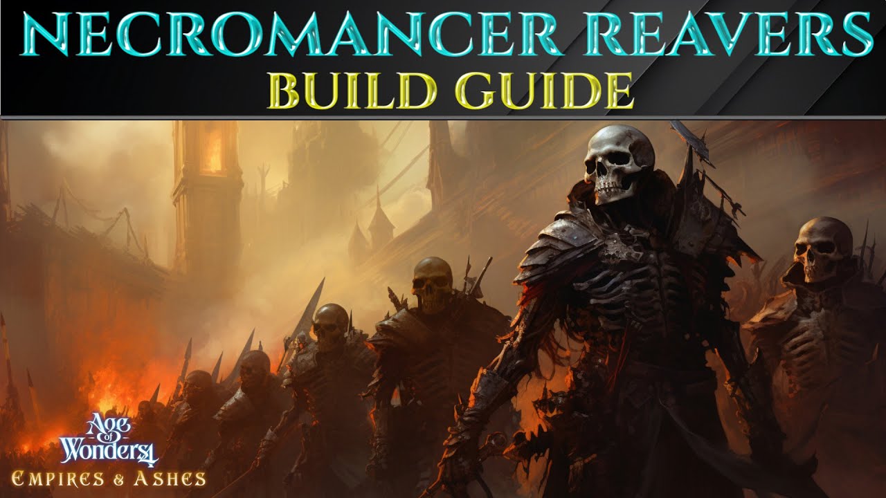 REAVER NECROMANCER BUILD Age Of Wonders 4 Empires & Ashes Guide - YouTube