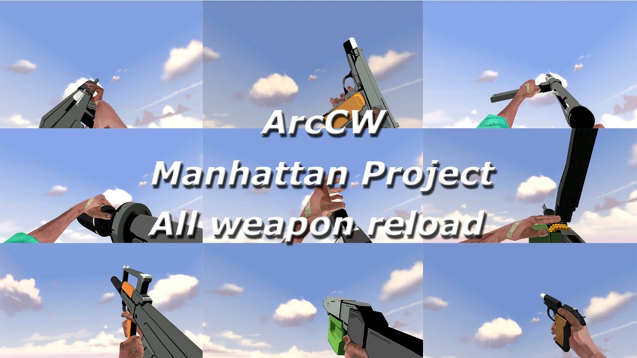 [ArcCW]-Manhattan Project All weapon reload - YouTube