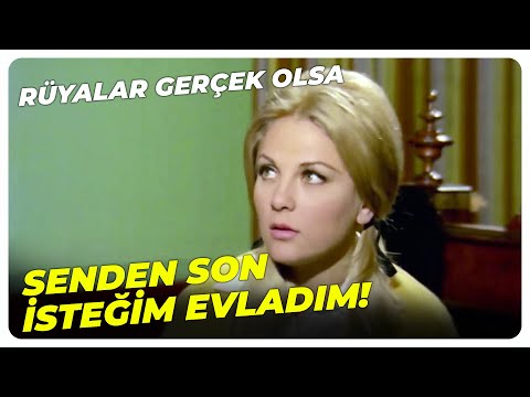 Sana Son Arzumu Söylemek İstiyorum Evladım! | Rüyalar Gerçek Olsa - Esen Püsküllü Eski Türk Filmi